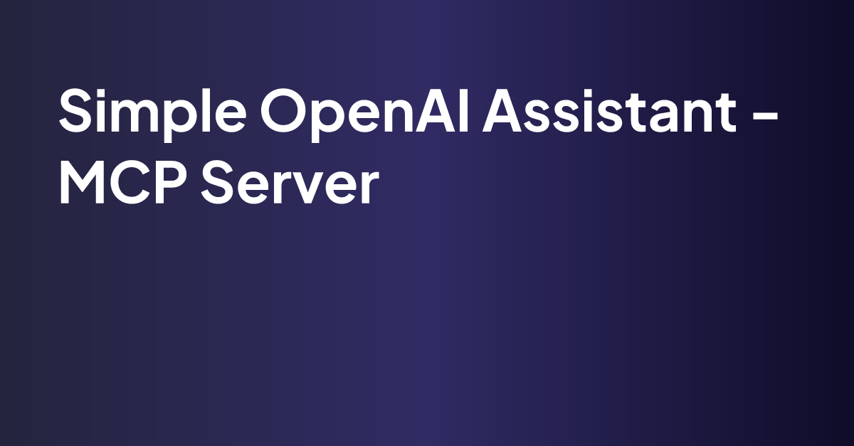 Simple OpenAI Assistant - MCP Server